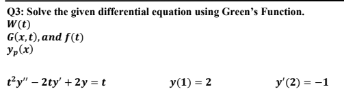 Solved Q3: Solve the given differential equation using | Chegg.com