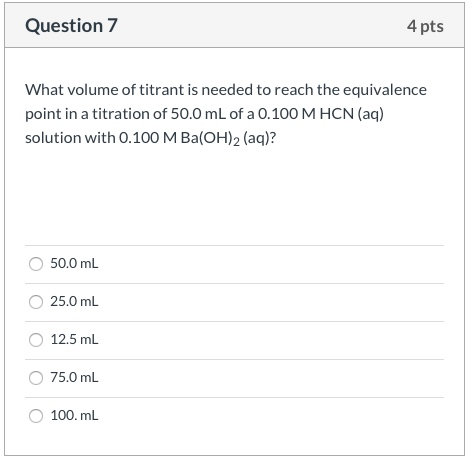 Solved Question 7 4 pts What volume of titrant is needed to | Chegg.com