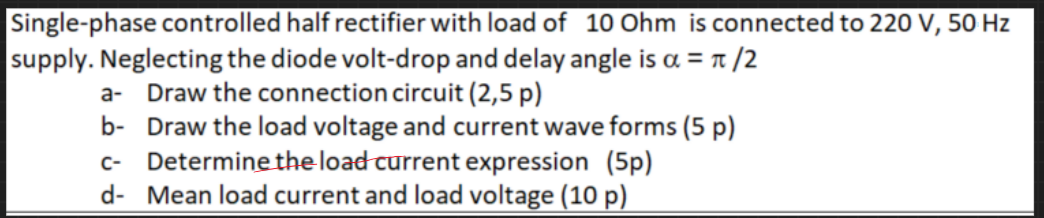 Solved Single-phase controlled half rectifier with load of | Chegg.com