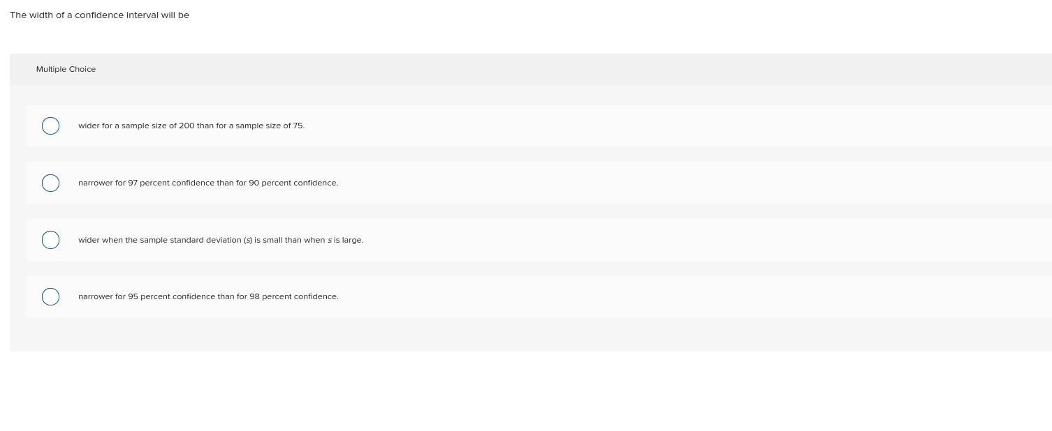 Solved The width of a confidence interval will be Multiple | Chegg.com