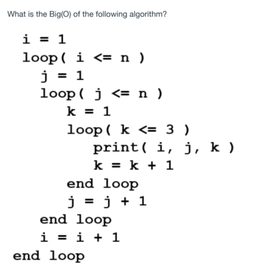 Solved What is the Big(O) of the following algorithm? i = 1 | Chegg.com