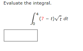Solved Evaluate the integral. ∫04(7−t)tdt | Chegg.com