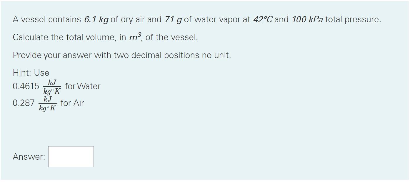 Solved A vessel contains 6.1 kg of dry air and 71 g of water | Chegg.com
