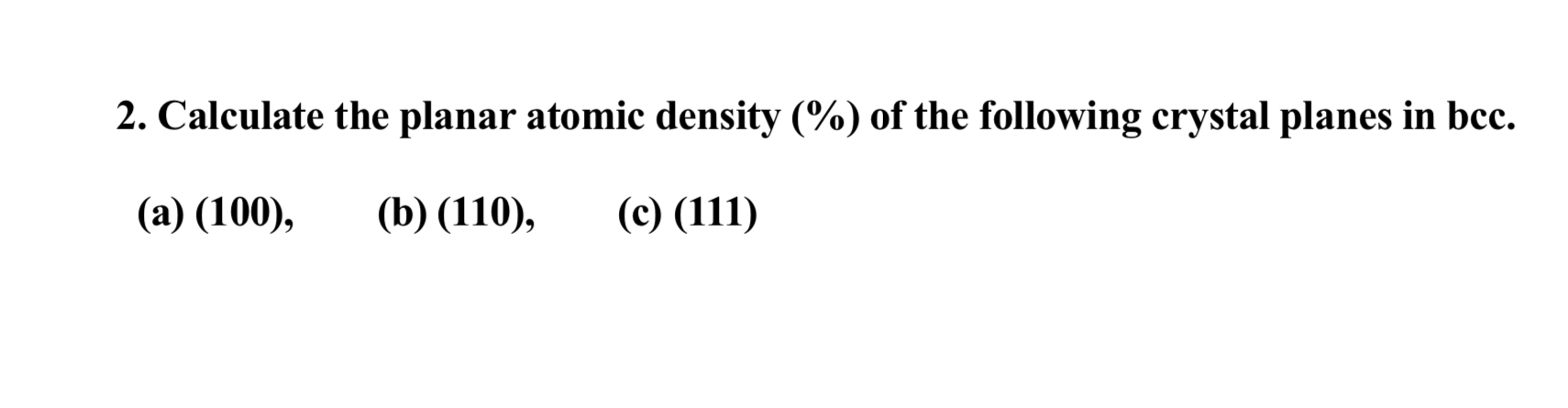 Solved 2. Calculate the planar atomic density (%) of the | Chegg.com