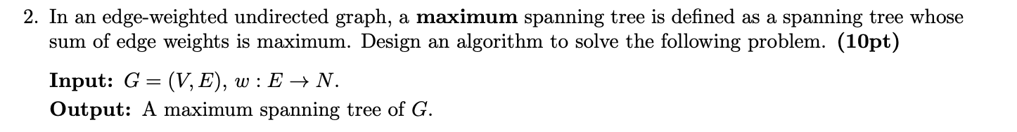 Solved 2. In an edge-weighted undirected graph, a maximum | Chegg.com