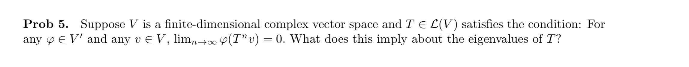Solved Prob 5. Suppose V is a finite-dimensional complex | Chegg.com