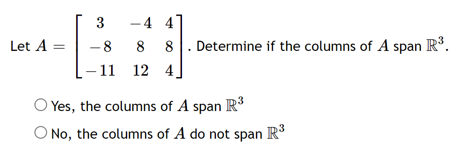 Solved Let A=⎣⎡3−8−11−4812484⎦⎤. Determine if the columns of | Chegg.com