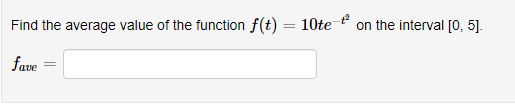 Solved Find the average value of the function f(t)=10te−t2 | Chegg.com