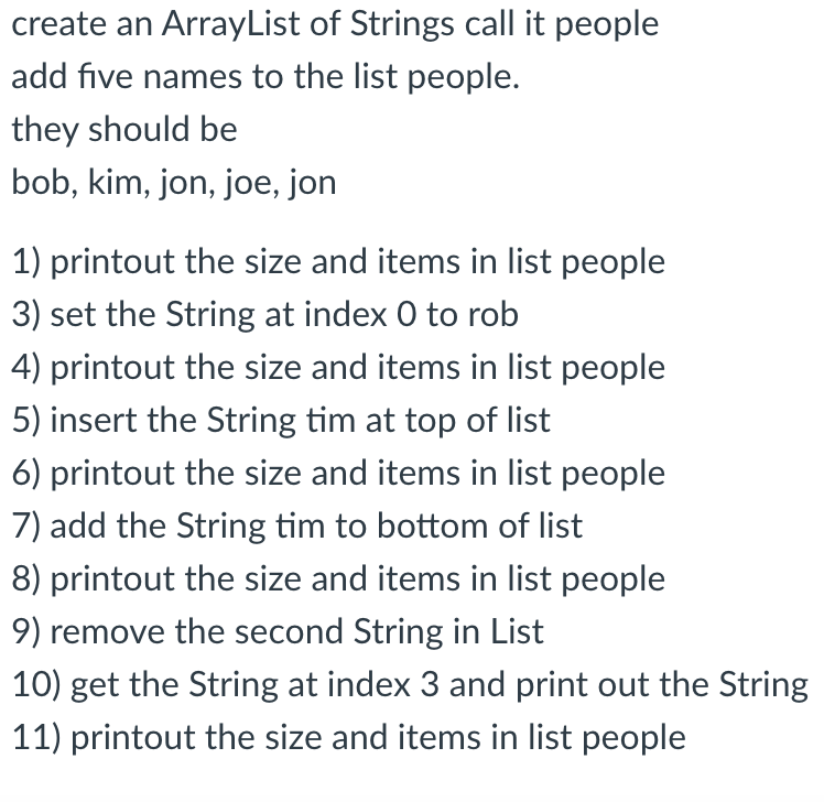 Solved create an ArrayList of Strings call it people add | Chegg.com