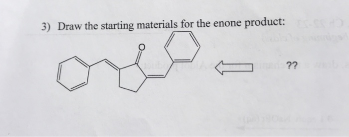 Solved 3) Draw the starting materials for the enone product: | Chegg.com
