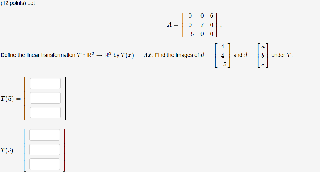 Solved (12 points) Let 0 1-6 A= слоо 7 0 0 -5 0 0 4 Define | Chegg.com