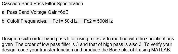 Solved Cascade Band Pass Filter Specification a. Pass Band | Chegg.com