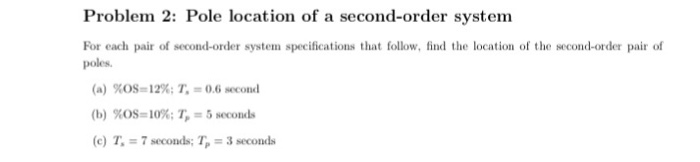Solved Problem 2: Pole location of a second-order system For | Chegg.com