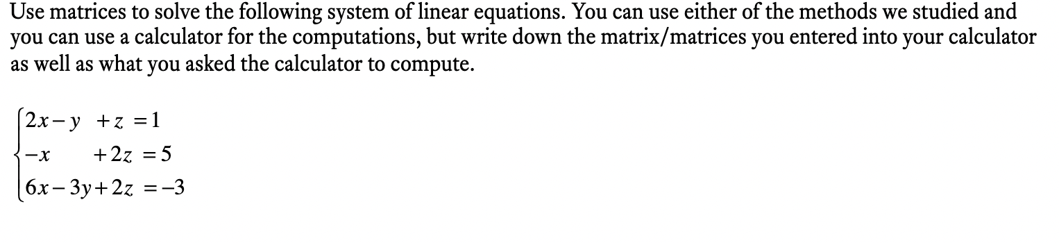 Solved Use matrices to solve the following system of linear | Chegg.com