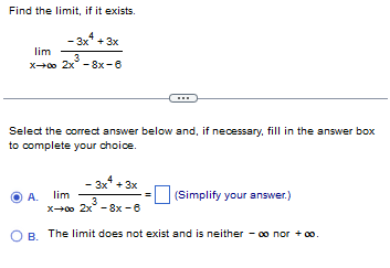 Solved Find the limit, if it exists. limx→∞2x3−8x−6−3x4+3x | Chegg.com