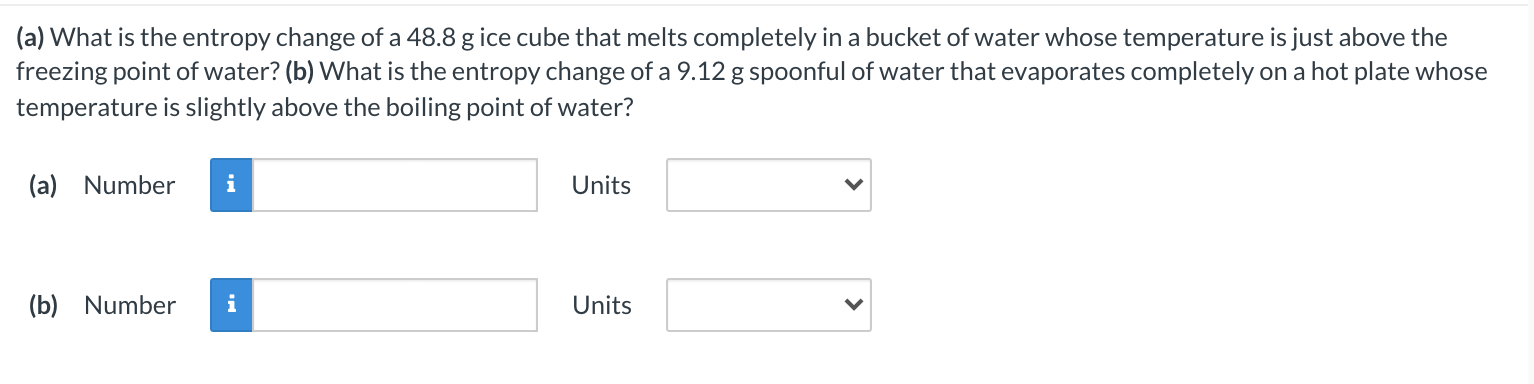 Solved (a) What is the entropy change of a 48.8 g ice cube | Chegg.com