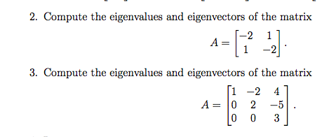 Solved 2. Compute the eigenvalues and eigenvectors of the | Chegg.com