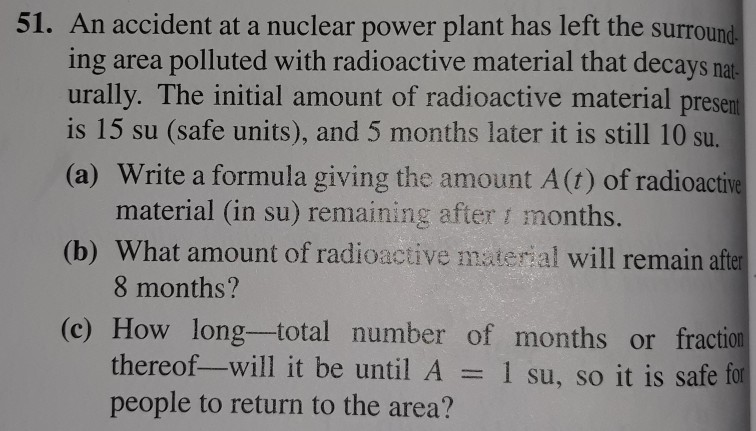 Solved 51. An accident at a nuclear power plant has left the | Chegg.com