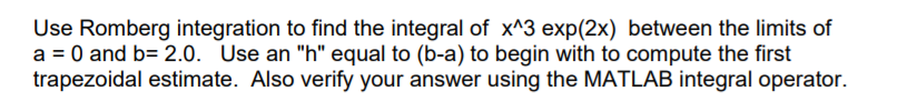 Solved Use Romberg integration to find the integral of x^3 | Chegg.com