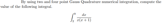 Solved By using two and four point Gauss Quadrature | Chegg.com