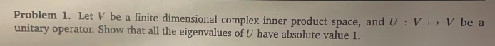 Solved Problem 1. Let V be a finite dimensional complex | Chegg.com