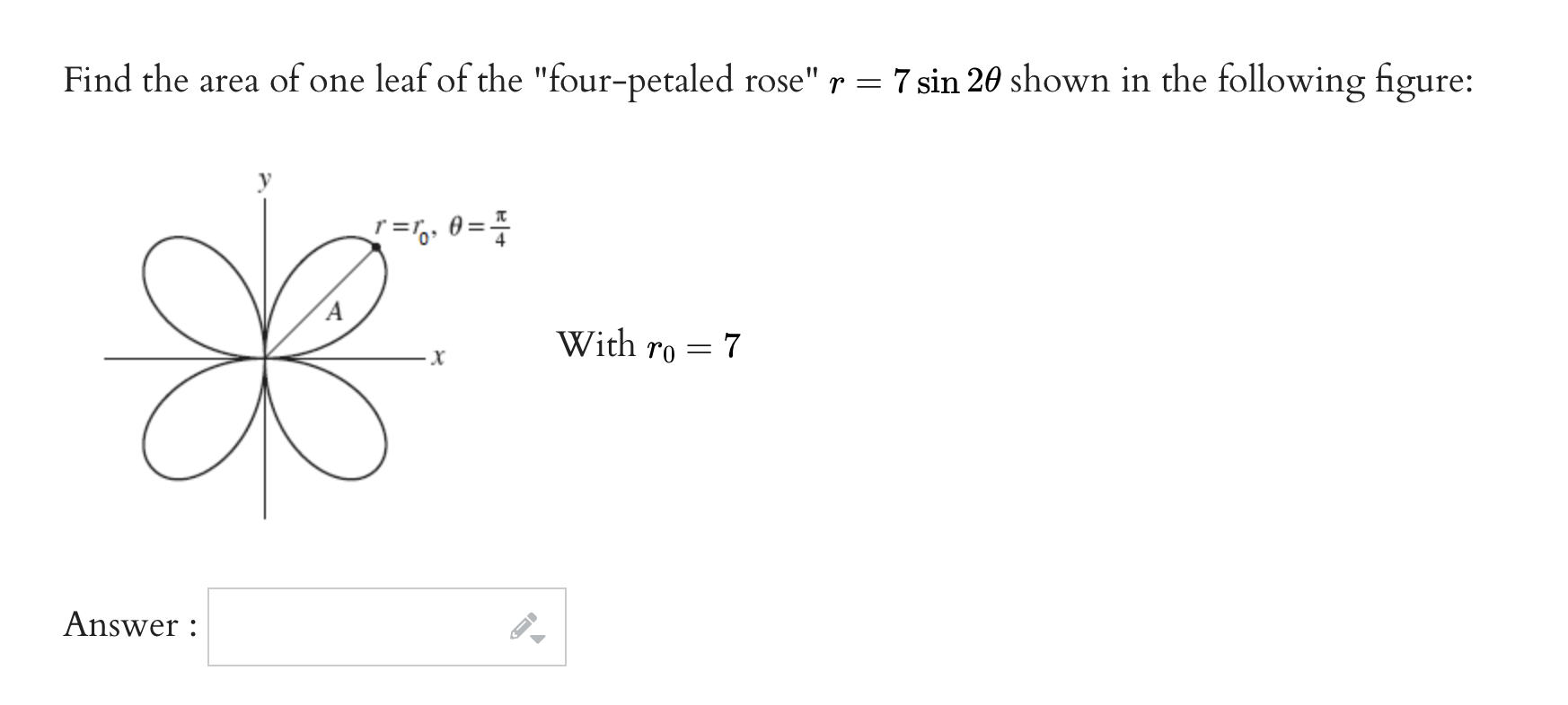 Solved Find the area of one leaf of the "four-petaled rose" | Chegg.com
