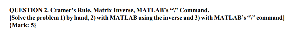 Solved QUESTION 2. Cramer's Rule, Matrix Inverse, MATLAB's | Chegg.com