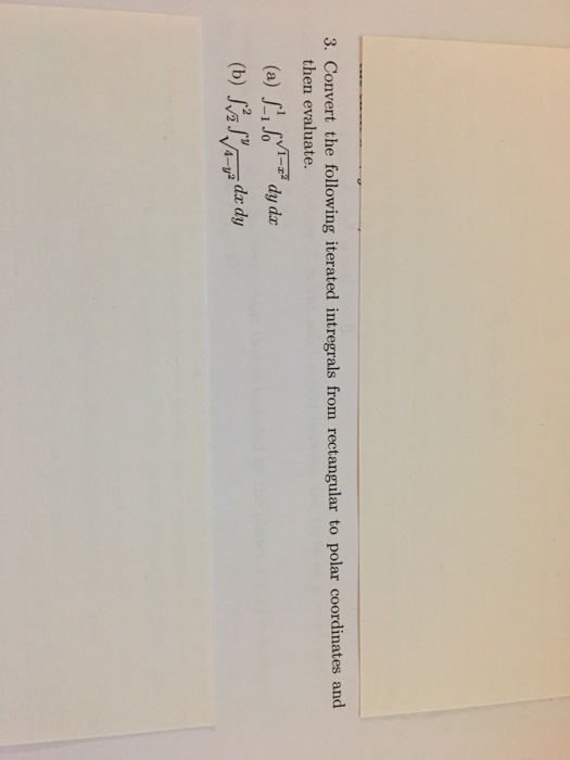 Solved Convert the following iterated integrals from | Chegg.com