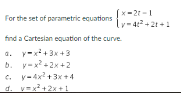 Solved For the set of parametric equations {x=2t−1y=4t2+2t+1 | Chegg.com