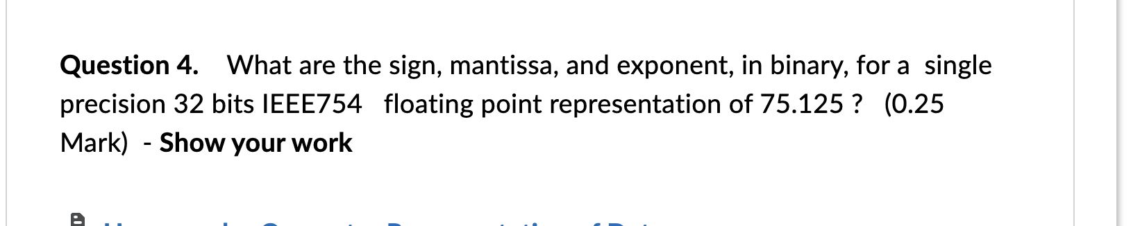 Solved Question 4. What are the sign, mantissa, and | Chegg.com