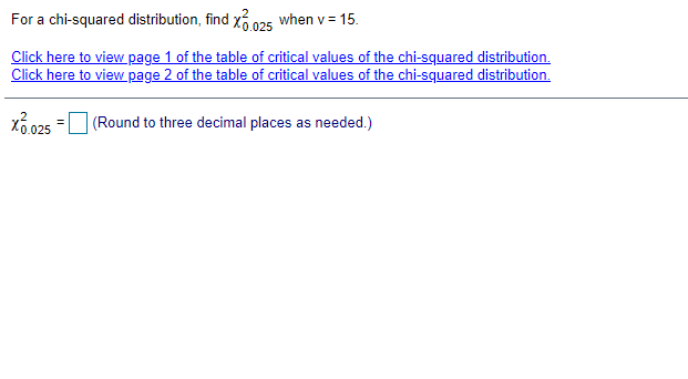 Solved For a chi-squared distribution, find xã.025 when v= | Chegg.com