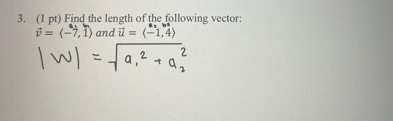 Solved (1pt) Find the length of the following vector: | Chegg.com