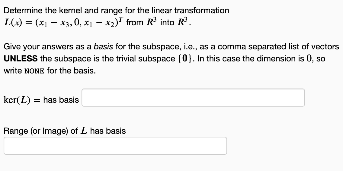 Solved Determine the kernel and range for the linear | Chegg.com