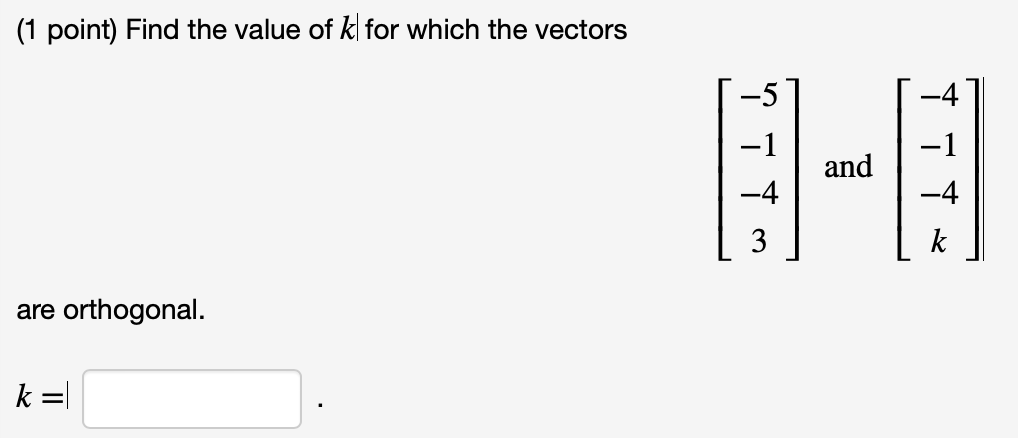 Solved (1 point) Find the value of k∣ for which the vectors | Chegg.com