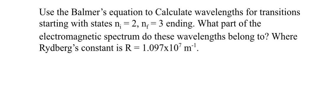 Solved Use the Balmer's equation to Calculate wavelengths | Chegg.com