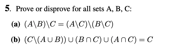 Solved 5. Prove or disprove for all sets A, B, C: (a) | Chegg.com