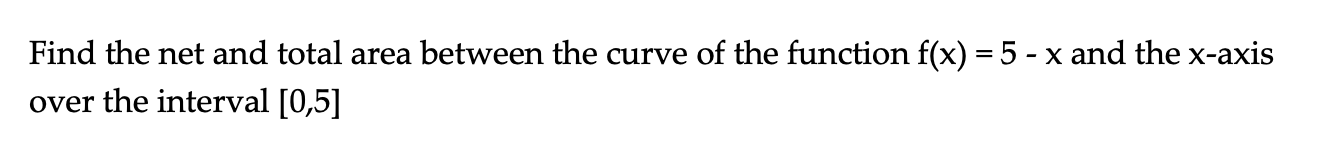 Solved Find the net and total area between the curve of the | Chegg.com