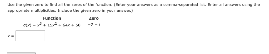 Solved Use the given zero to find all the zeros of the | Chegg.com
