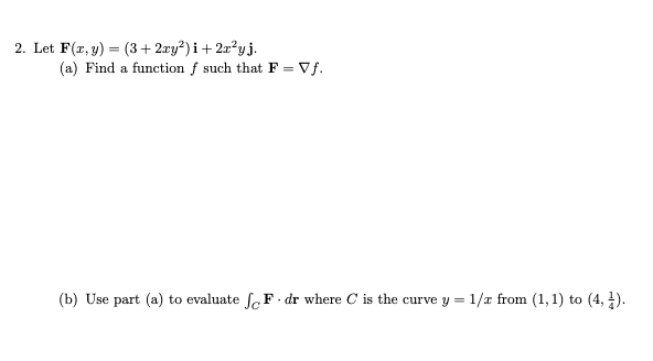 Solved 2. Let F(x,y)=(3+2ry?)i + 2xyj. (a) Find a function f | Chegg.com