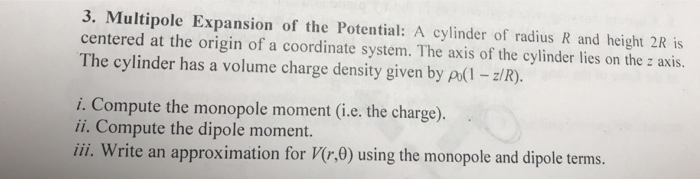 Solved 3. Multipole Expansion of the Potential: A cylinder | Chegg.com