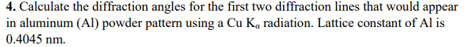 Solved Calculate the diffraction angles for the first two | Chegg.com