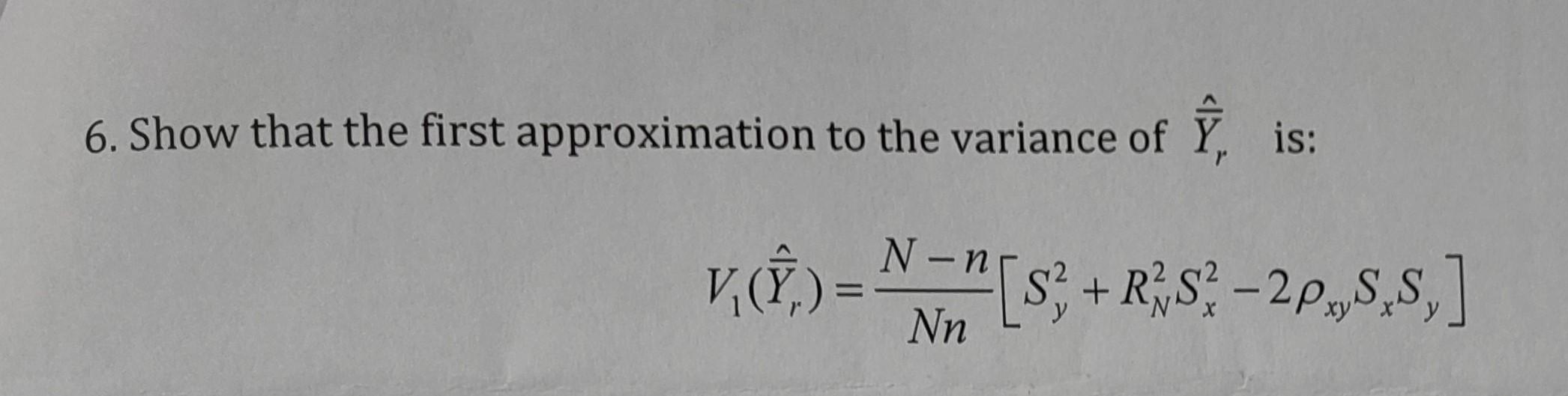 Solved 6. Show that the first approximation to the variance | Chegg.com