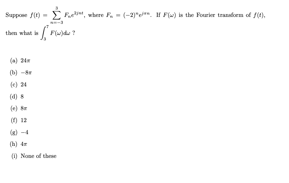 Solved Suppose f(t)=∑n=−33Fne2jnt, where Fn=(−2)nejπn. If | Chegg.com