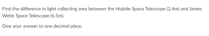 Solved Find the difference in light collecting area between | Chegg.com