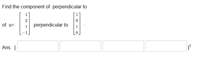 Solved Find the component of perpendicular to of u= 1 1 | Chegg.com