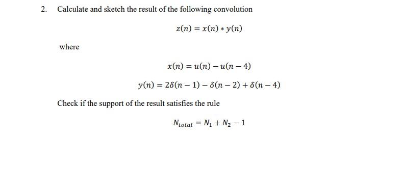 Solved 2. Calculate and sketch the result of the following | Chegg.com
