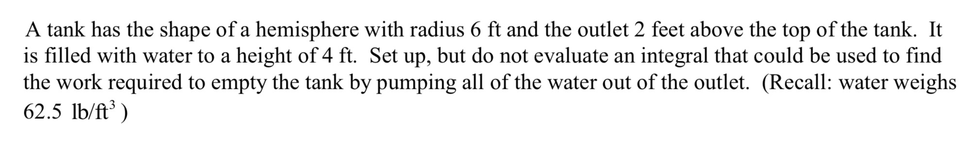 Solved A tank has the shape of a hemisphere with radius 6ft | Chegg.com