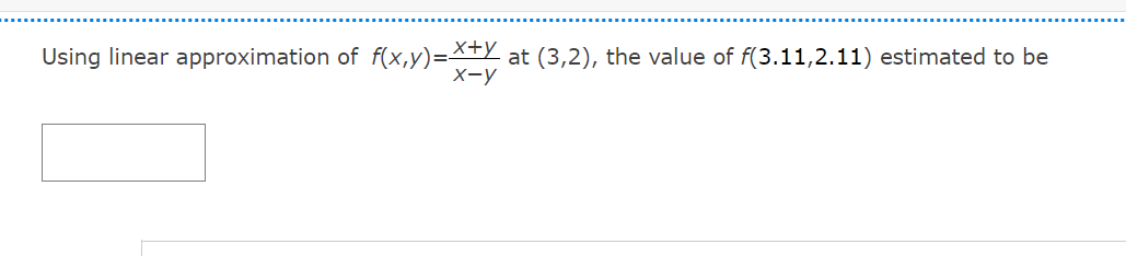 Solved Using linear approximation of f(x,y)=x−yx+y at (3,2), | Chegg.com