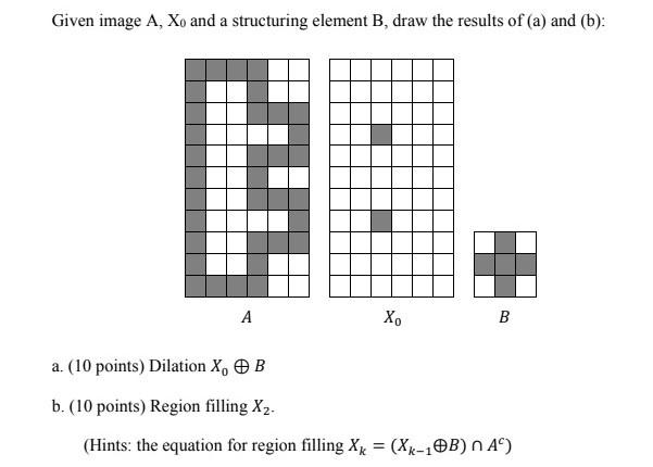 Solved Given Image A Xo And A Structuring Element B Draw 