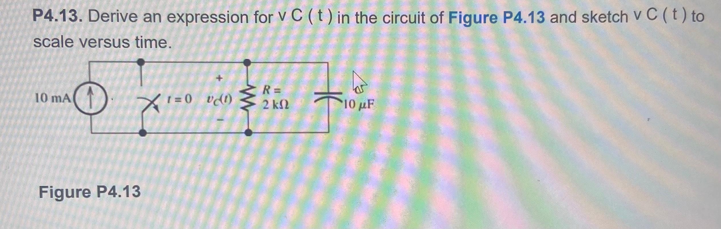 Solved P4.13. Derive an expression for v C (t) in the | Chegg.com